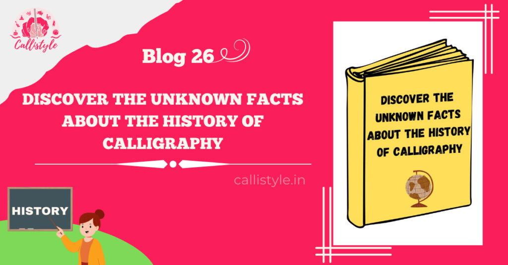 History of Calligraphy: Discover the Unknown Facts